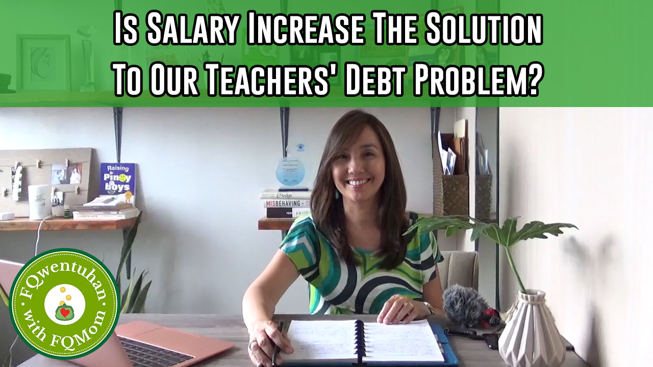 Is Salary Increase The Solution To Our Teachers' Debt Problem? - FQMom